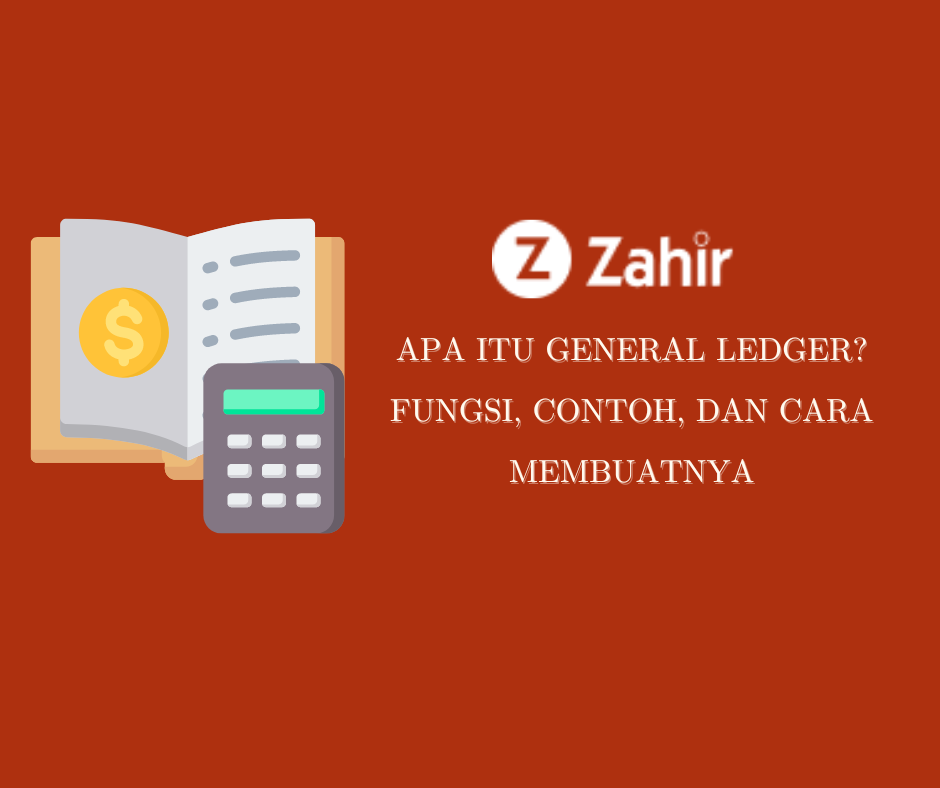Apa Itu General Ledger? Fungsi, Contoh, dan Cara Membuatnya